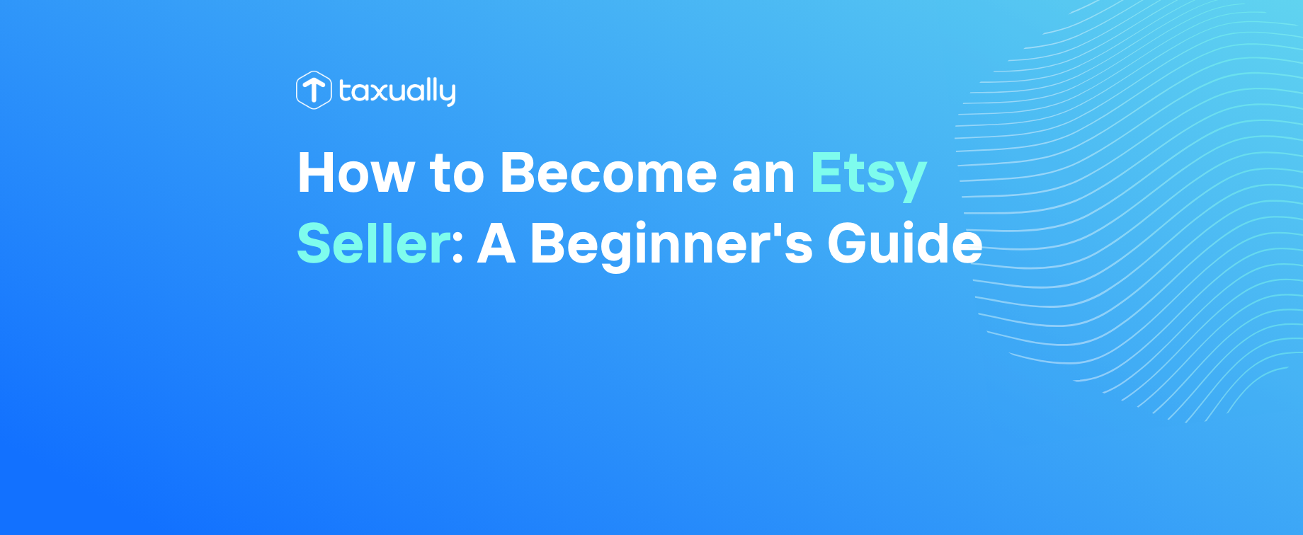 Taxually | How to Become an Etsy Seller: A Beginner's Guide